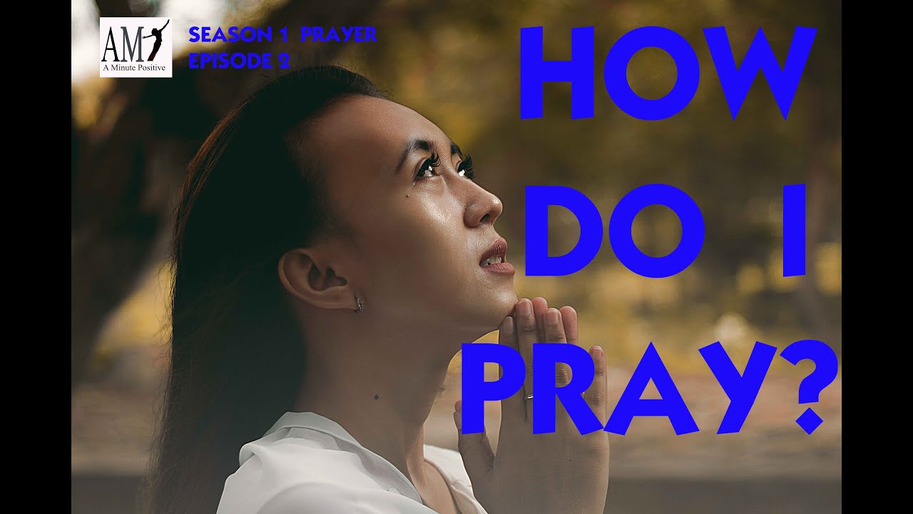 A Minute Positive S1 Prayer || E2 How Do I Pray? - YouTube