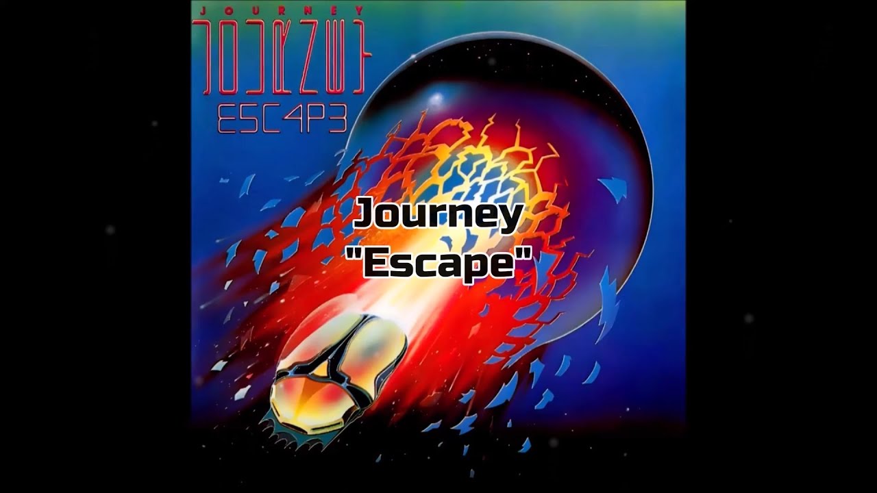 Journey - "Escape" HQ/With Onscreen Lyrics! - YouTube