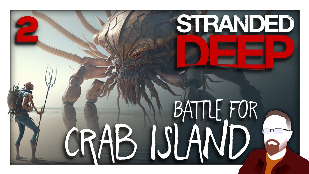 The Battle for CRAB ISLAND — Stranded Deep — Part 2 - YouTube