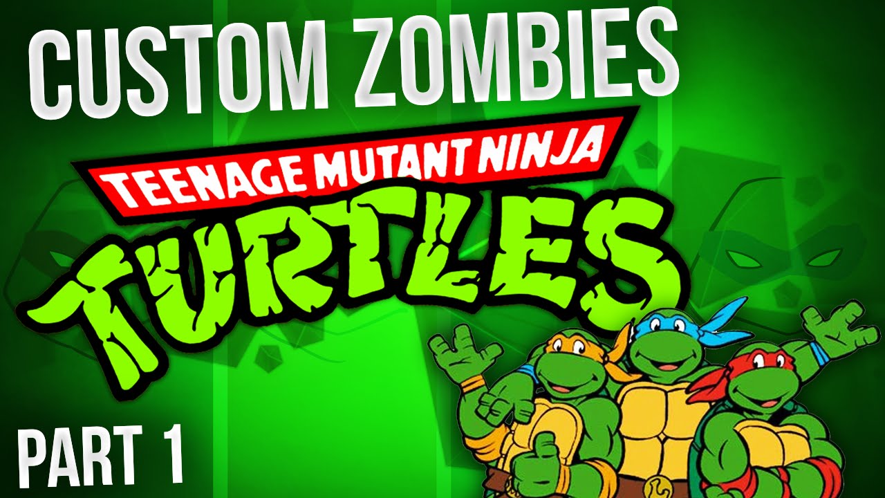 "TEENAGE MUTANT NINJA TURTLES!" - Custom Zombies - Part 1 (Call Of Duty ...