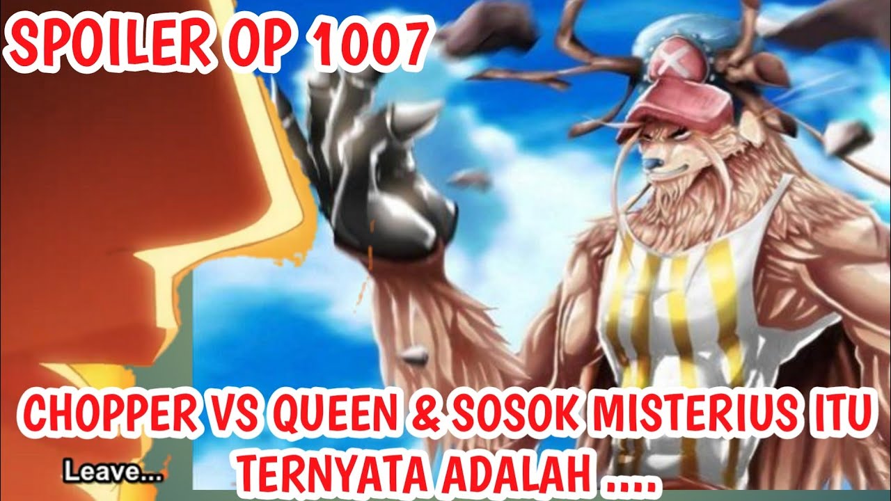 SPOILER ONE PIECE 1007 - EPIC! Chopper VS Queen, Sosok MISTERIUS Yg ...