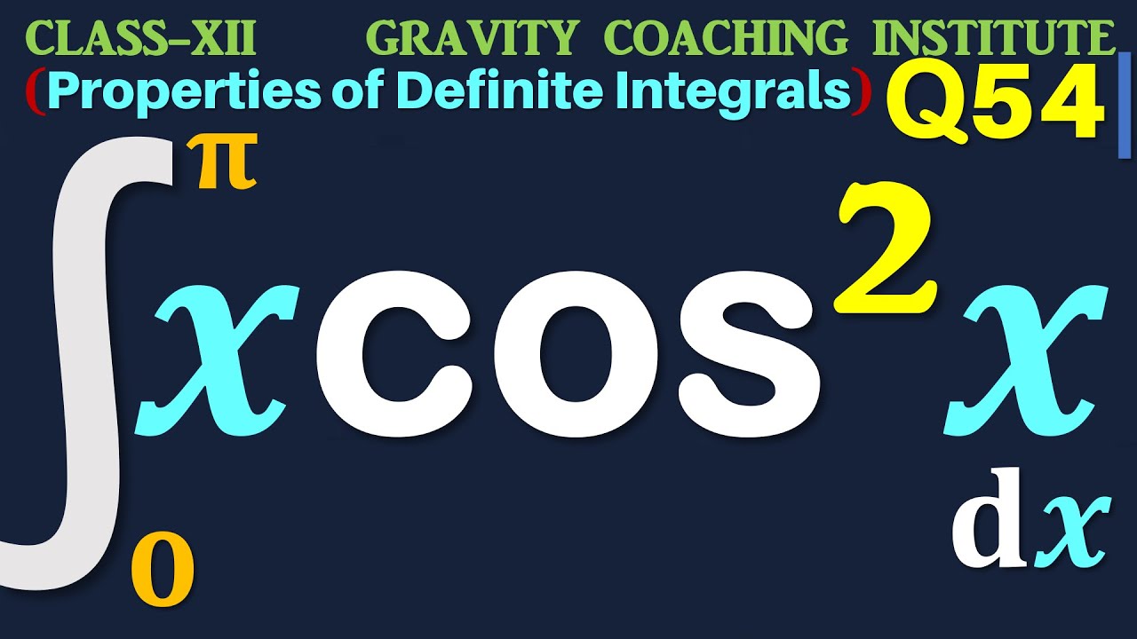 Q54 | Integral 0 to pi x cos ^2 x dx | Integrate 0 to pi x cos ^2 x dx ...