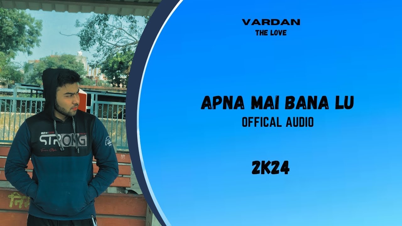 VARDAN - Apna Mai Bana Lu[Offical Video]prod.by@ProdZeteo - YouTube