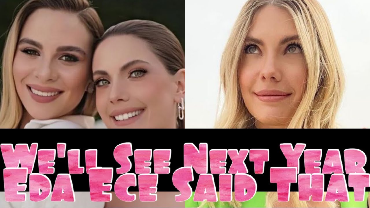 well see next year eda ece said That | Turkish Tv Series Actress Eda ...