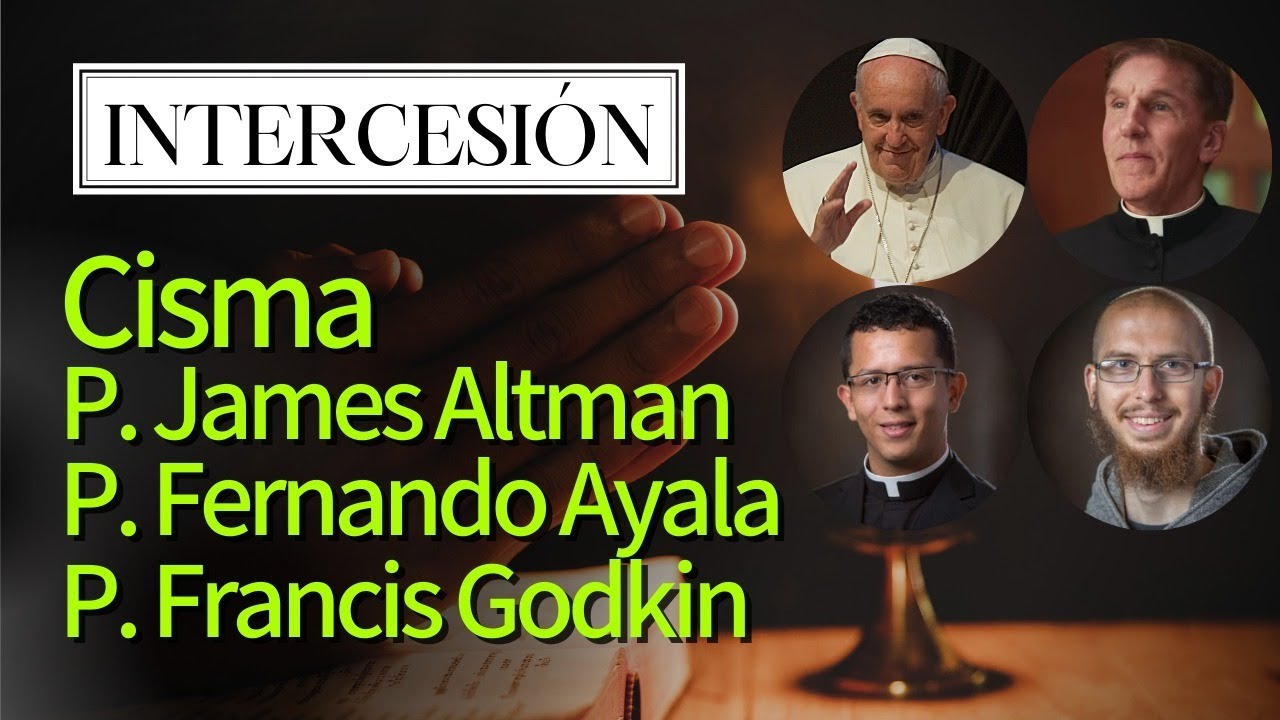 Intercesión Cisma, Padre James Altman, Padre Fernando Ayala, Padre ...