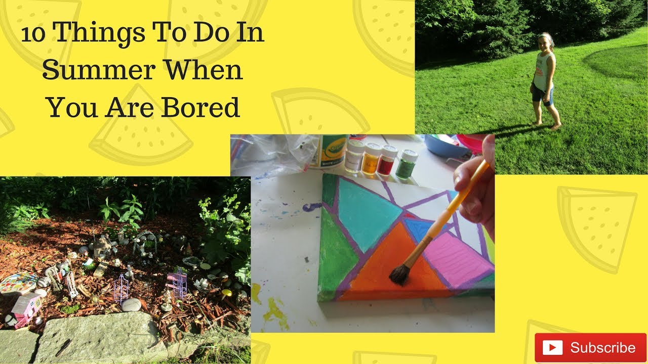 10 Things to do in the Summer When You are Bored - YouTube