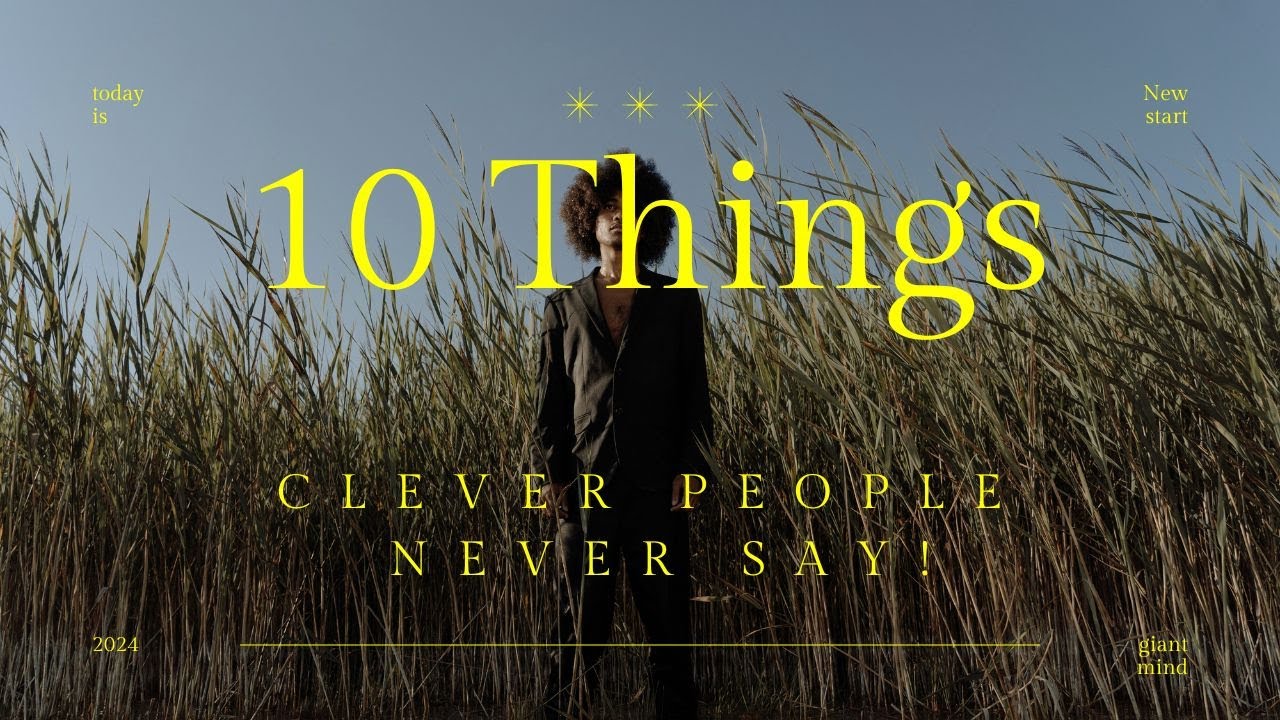 10 Things Clever People Never Say! - YouTube