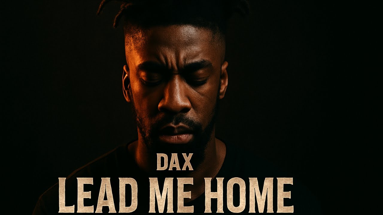 Dax – Lead Me Home | Powerful Gospel Rap About Redemption and Faith ...