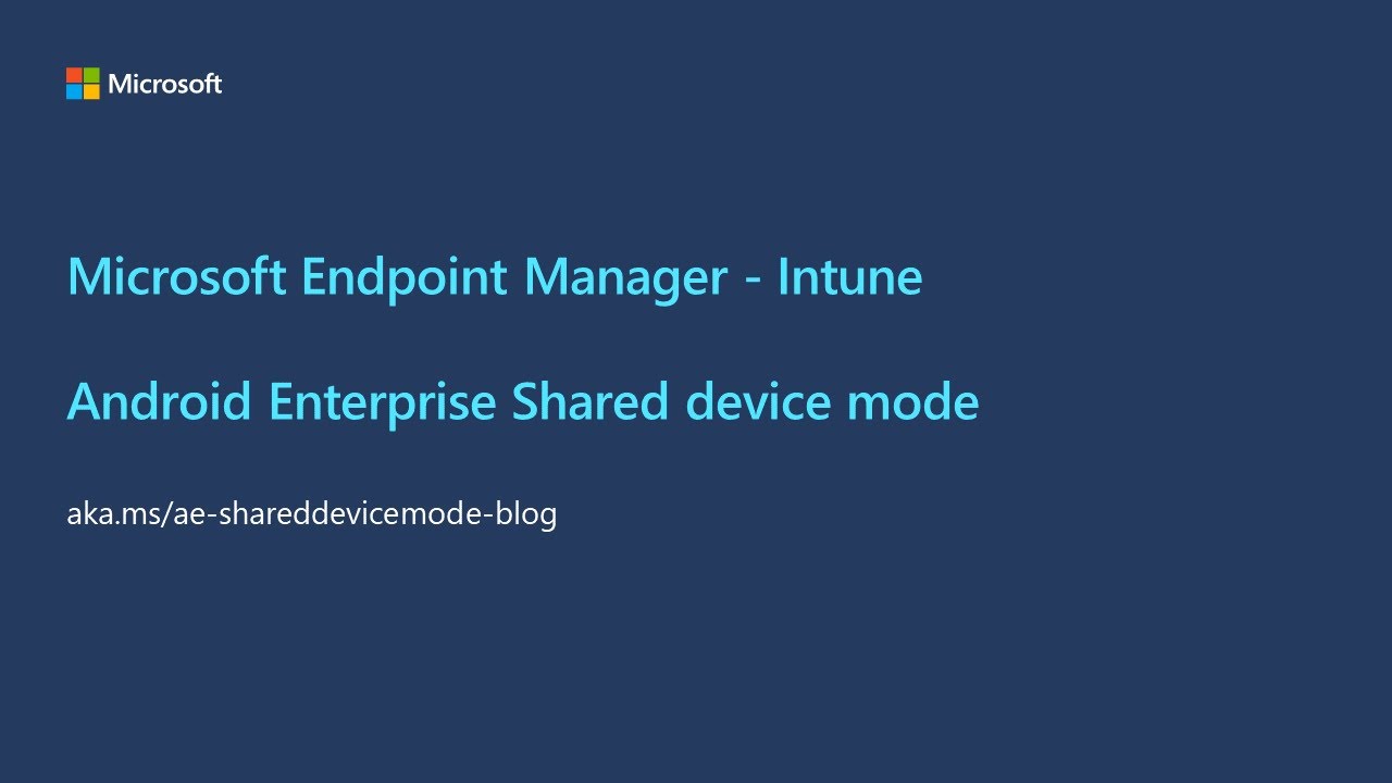 Microsoft Endpoint Manager - Android Enterprise Shared device mode ...