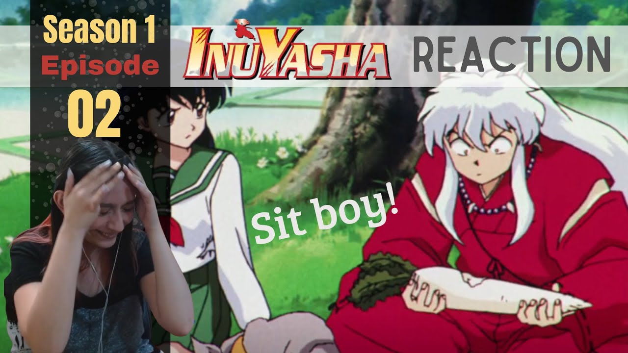 Inuyasha REACTION by Just a Random Fangirl 😉 | Episode 02 | Sit boy! - YouTube