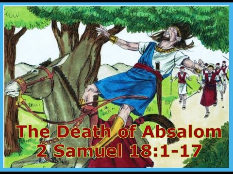 The Death of Absalom | 2 Samuel 18:1-17 - YouTube