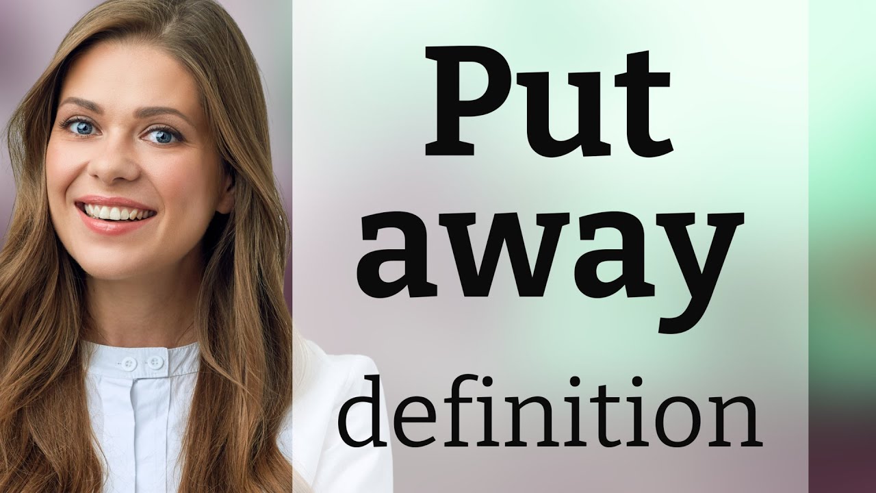 Put away | PUT AWAY meaning - YouTube