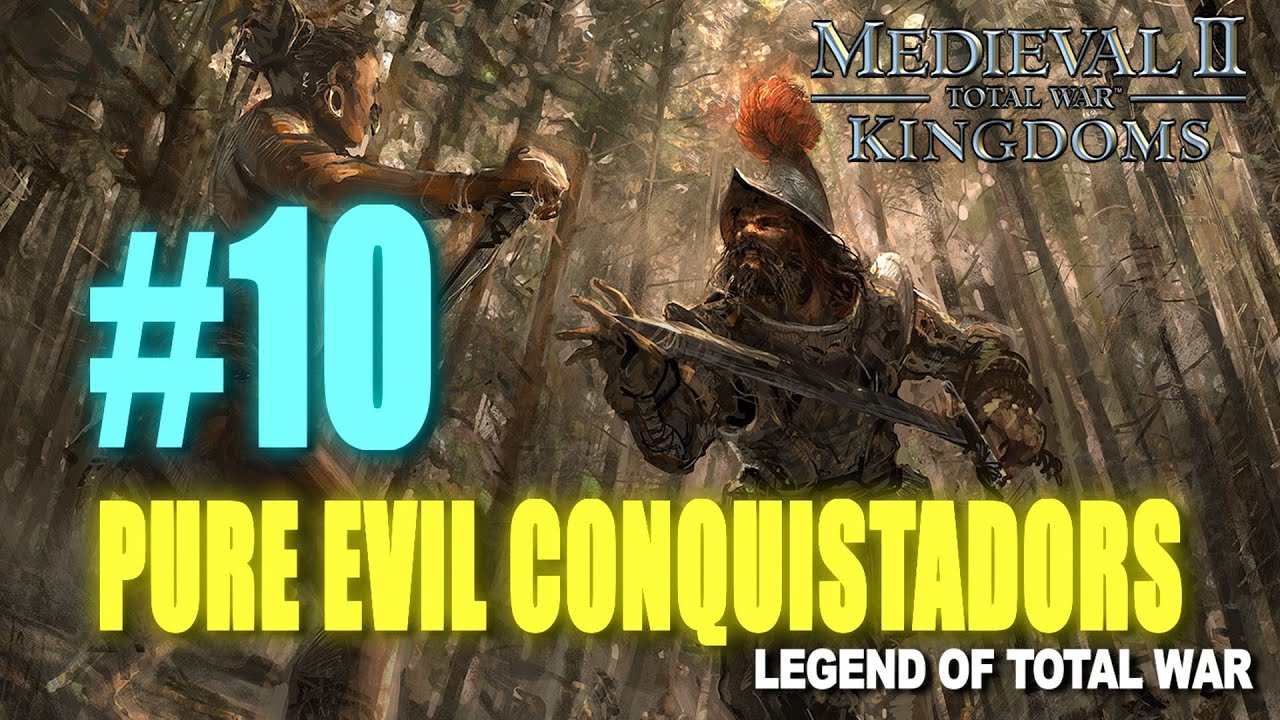 Medieval 2: Kingdoms Pure Evil Conquistadors #10 - YouTube