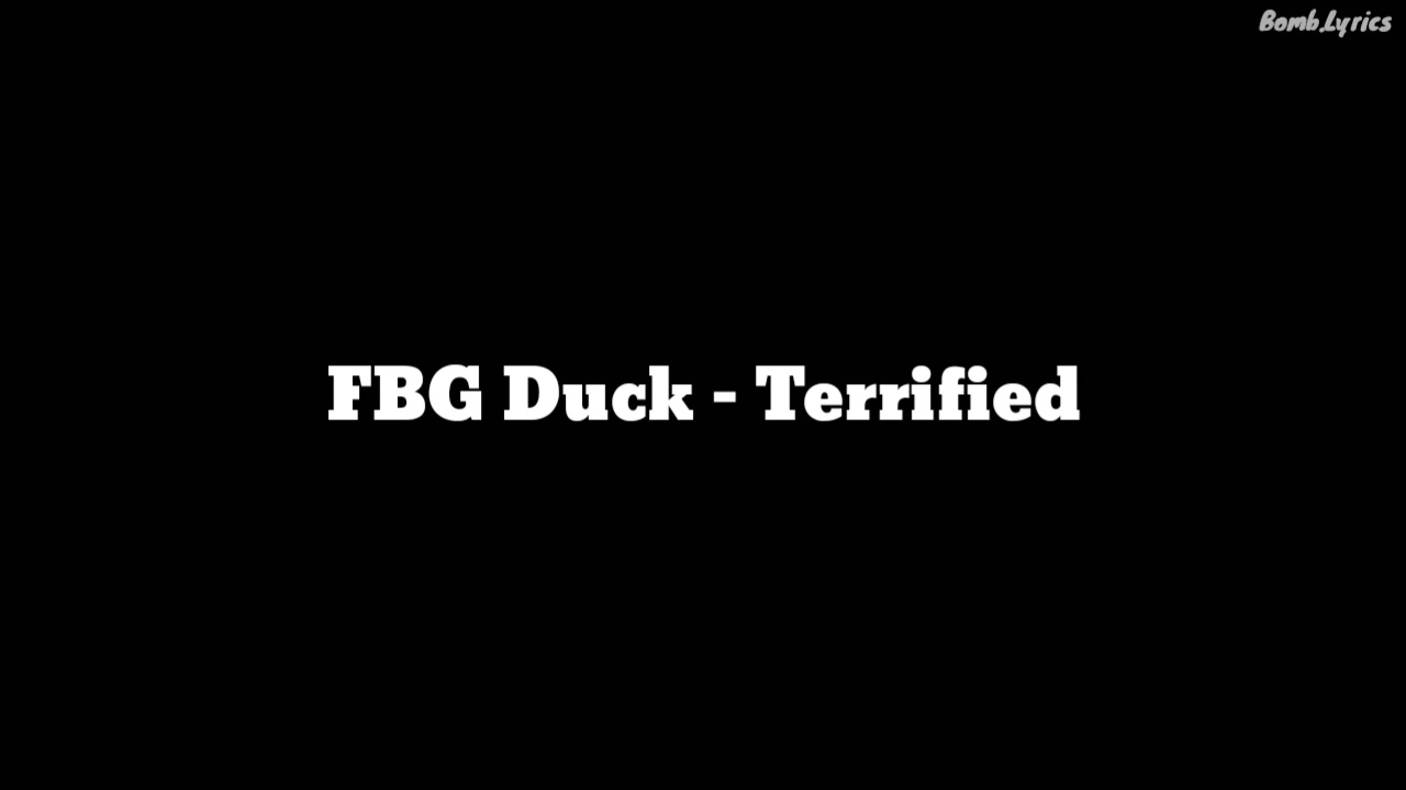 FBG Duck - Terrified (Lyrics) - YouTube