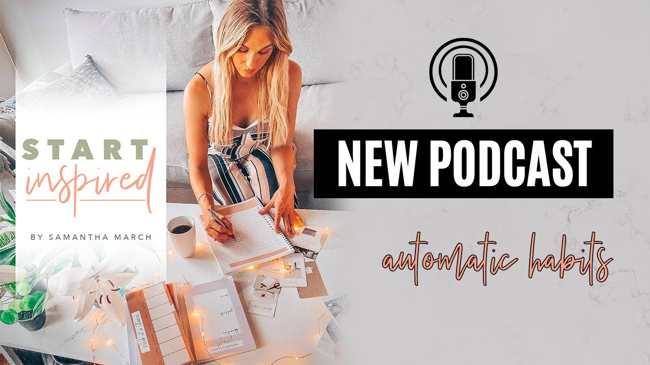 Start Inspired Podcast: Automatic Habits, Small Wins and Big Changes ep ...