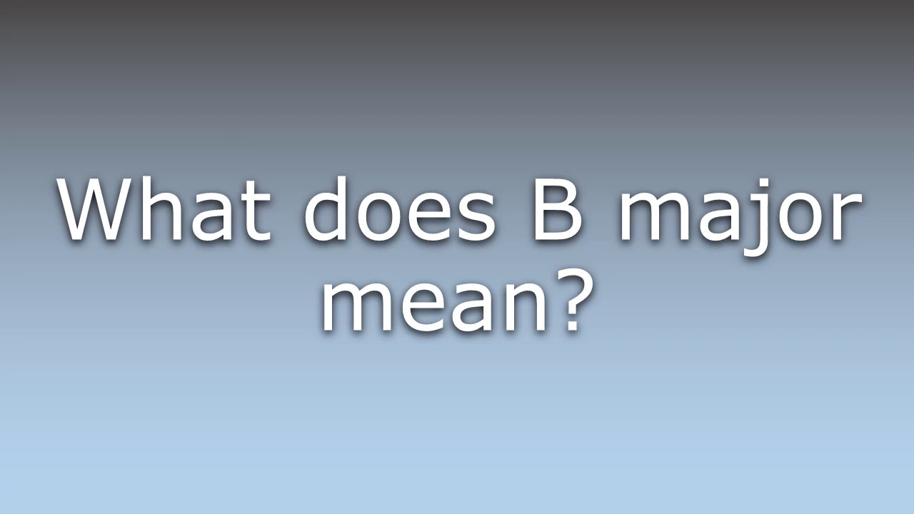 What does B major mean? - YouTube