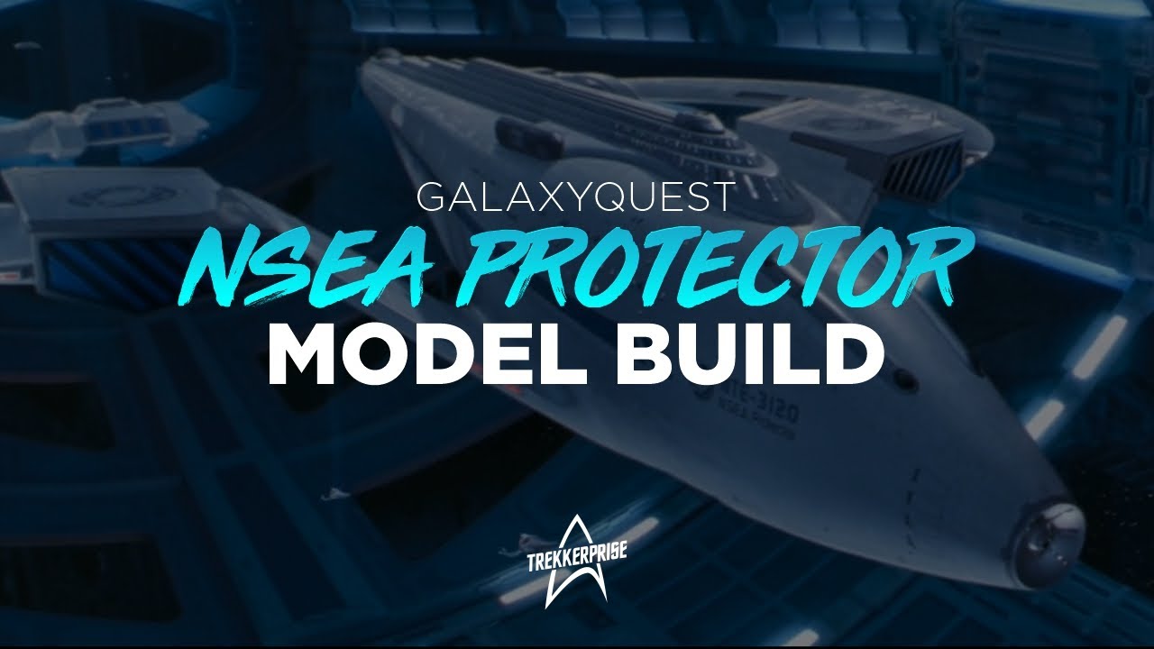 Galaxy Quest - NSEA Protector Model Build - YouTube