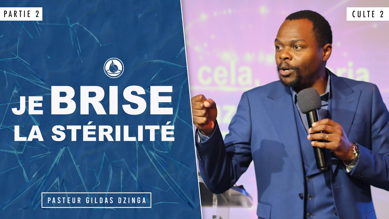 Je brise la stérilité (2) - Pasteur Gildas DZINGA - Culte 2 - YouTube
