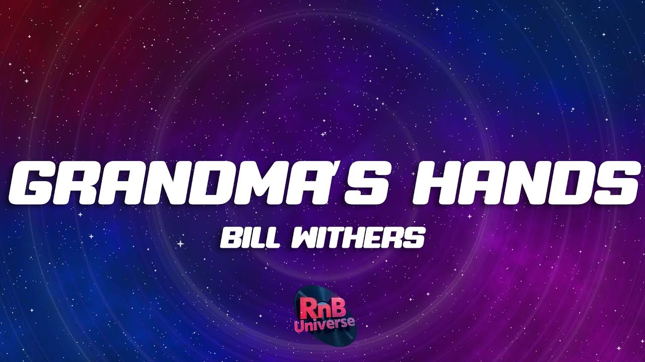Bill Withers - Grandma's Hands (Lyrics) - YouTube