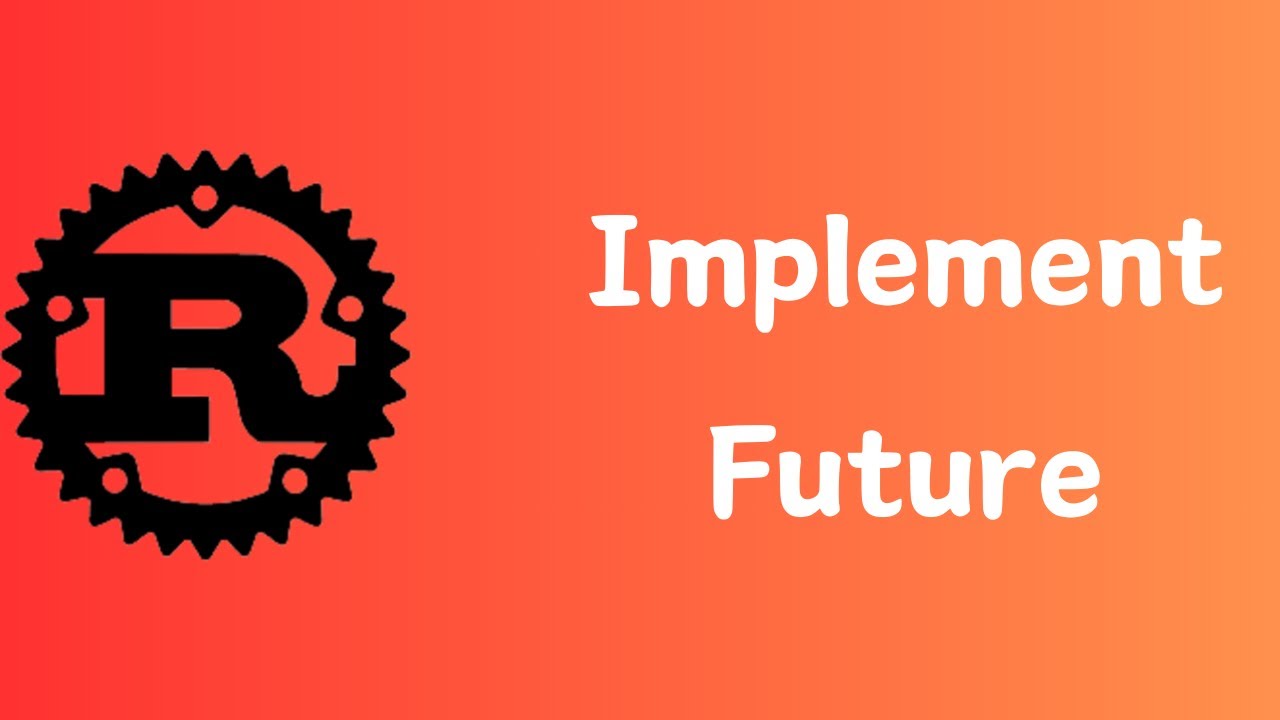 Rust Asynchronous Implement Future Tutorial 04 Youtube