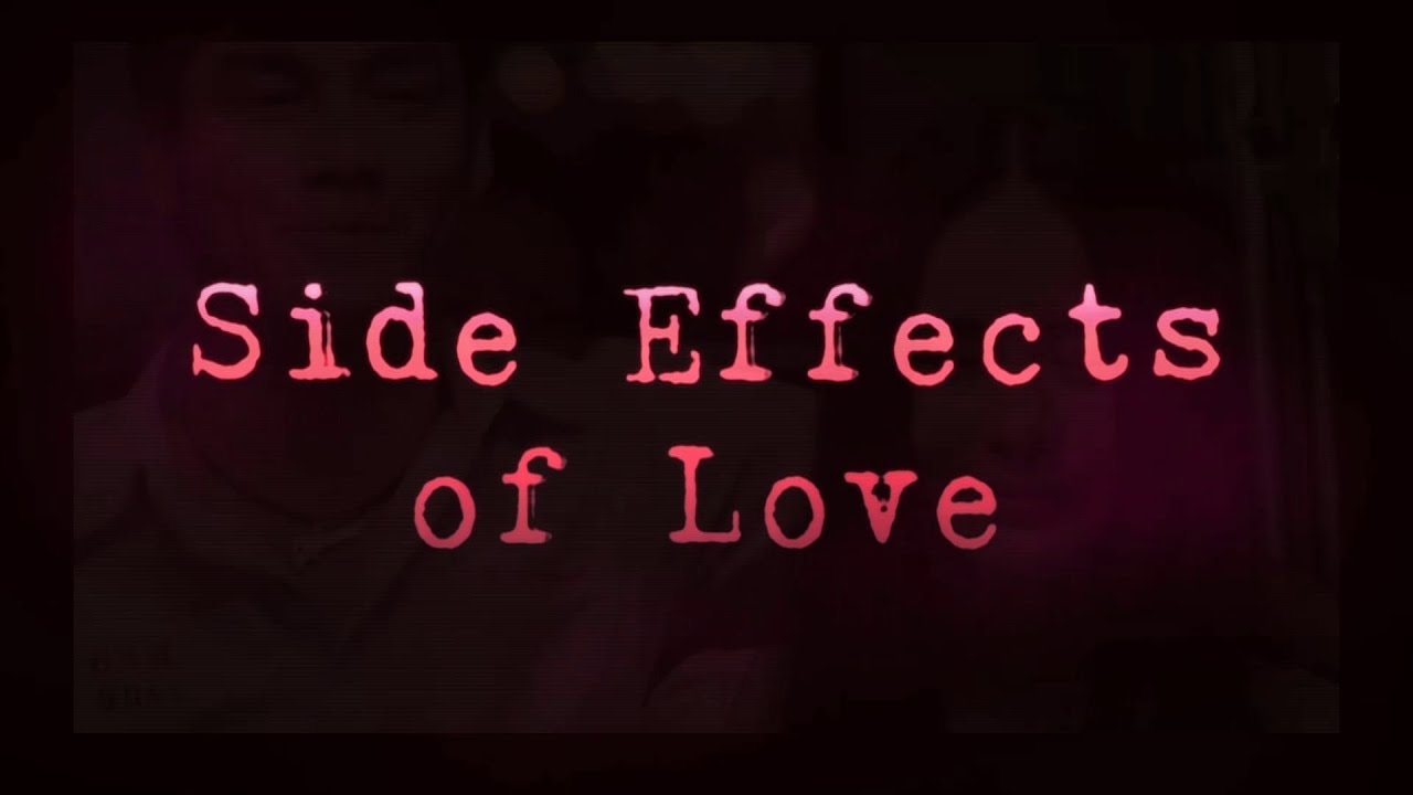 Side Effects of Love - YouTube