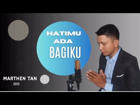 Hatimu Ada Bagiku - Cover by Marthen Tan #saatteduh #worship # ...