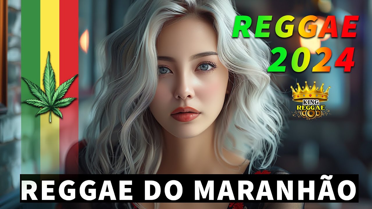 REGGAE REMIX 2024 I AS MELHORES DO REGGAE DO MARANHÃO I REGGAE ...