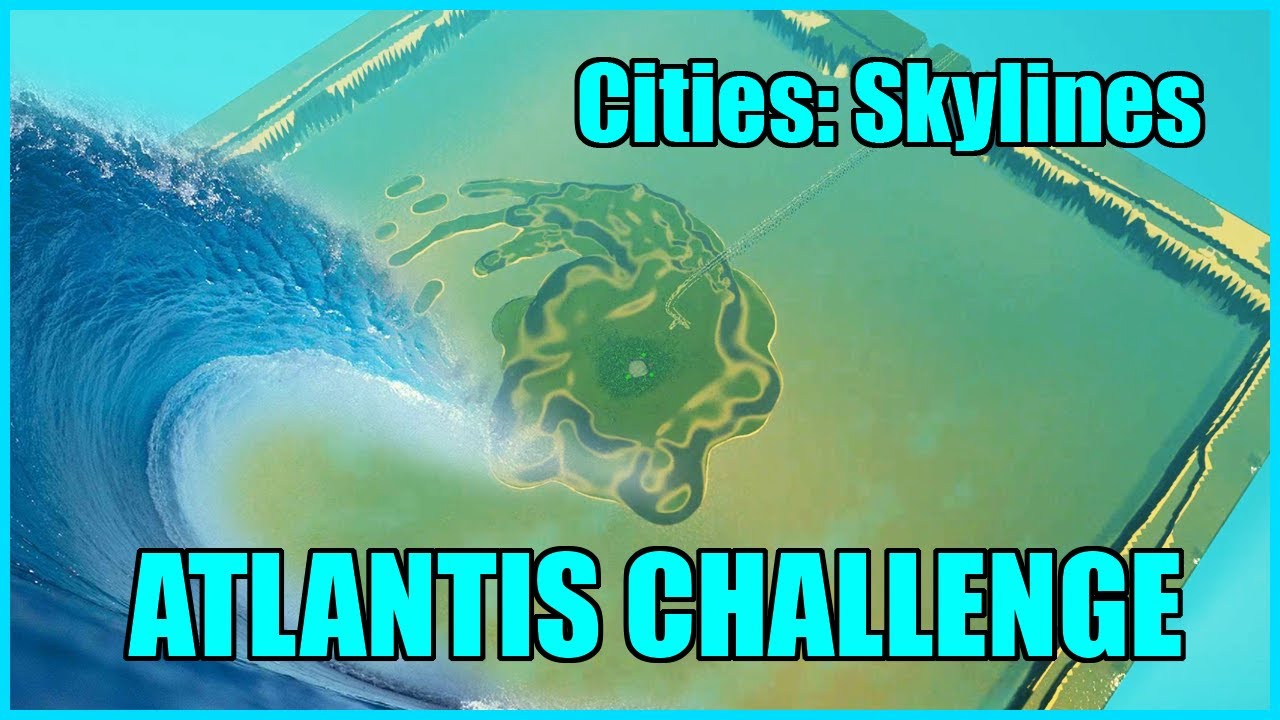 ATLANTIS: Rising Sea Levels [CHALLENGE MAP] | Cities Skylines - YouTube