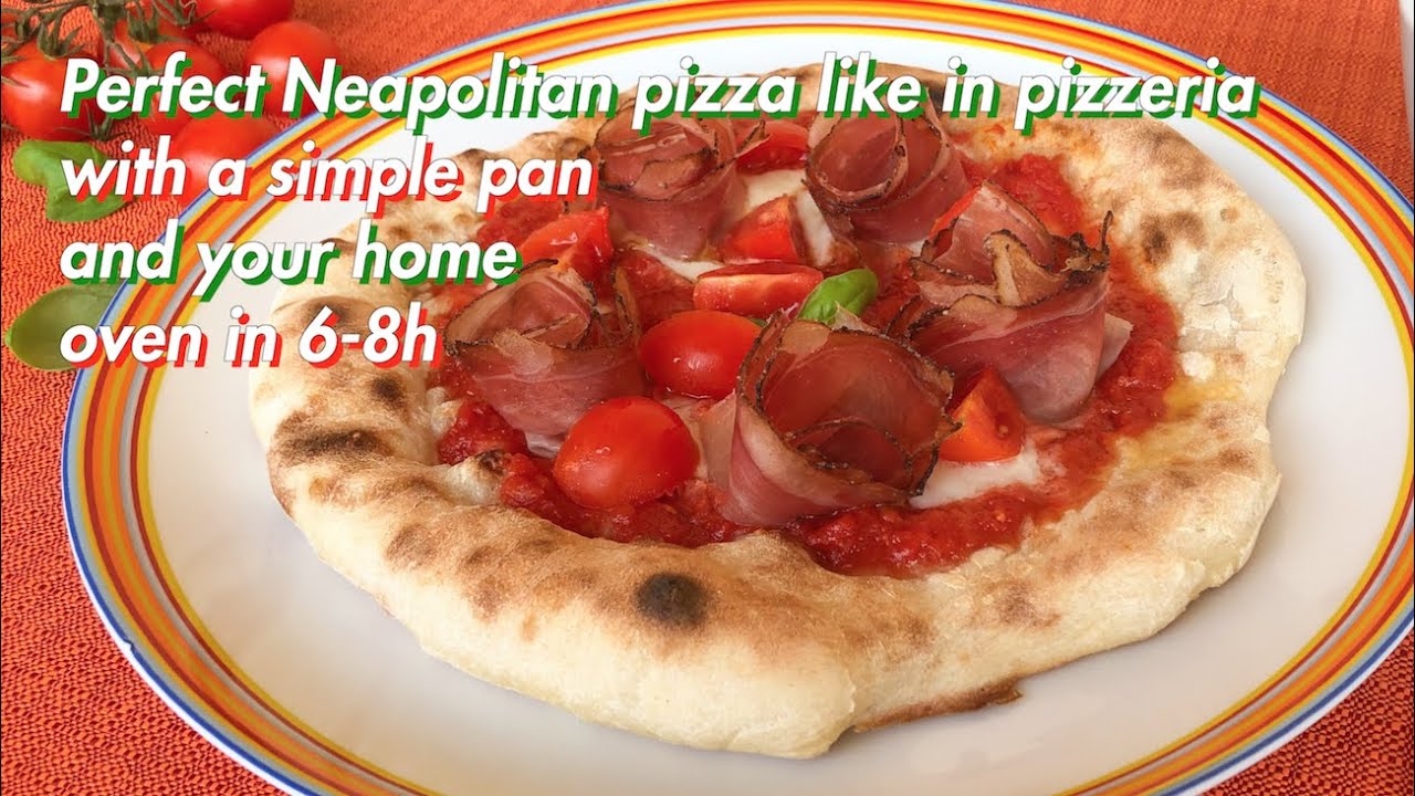 Perfect Neapolitan pizza like in pizzeria with a simple pan and your ...