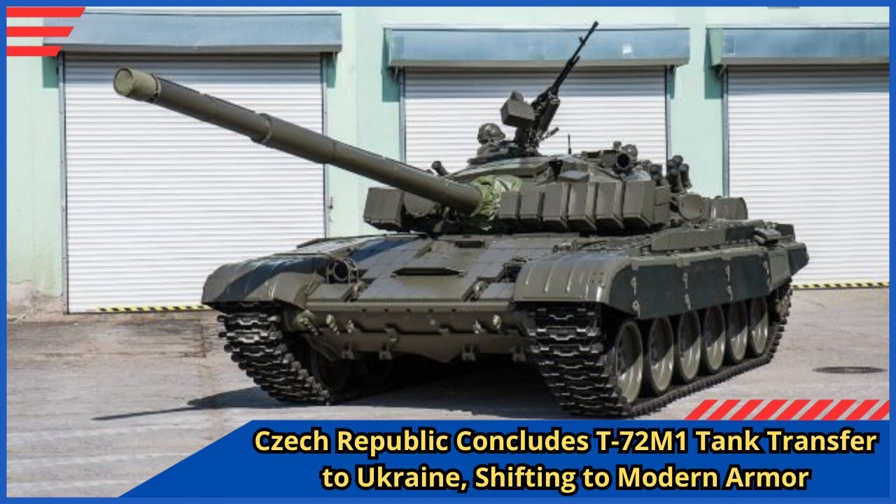 Czech Republic Concludes T 72M1 Tank Transfer to Ukraine, Shifting to ...