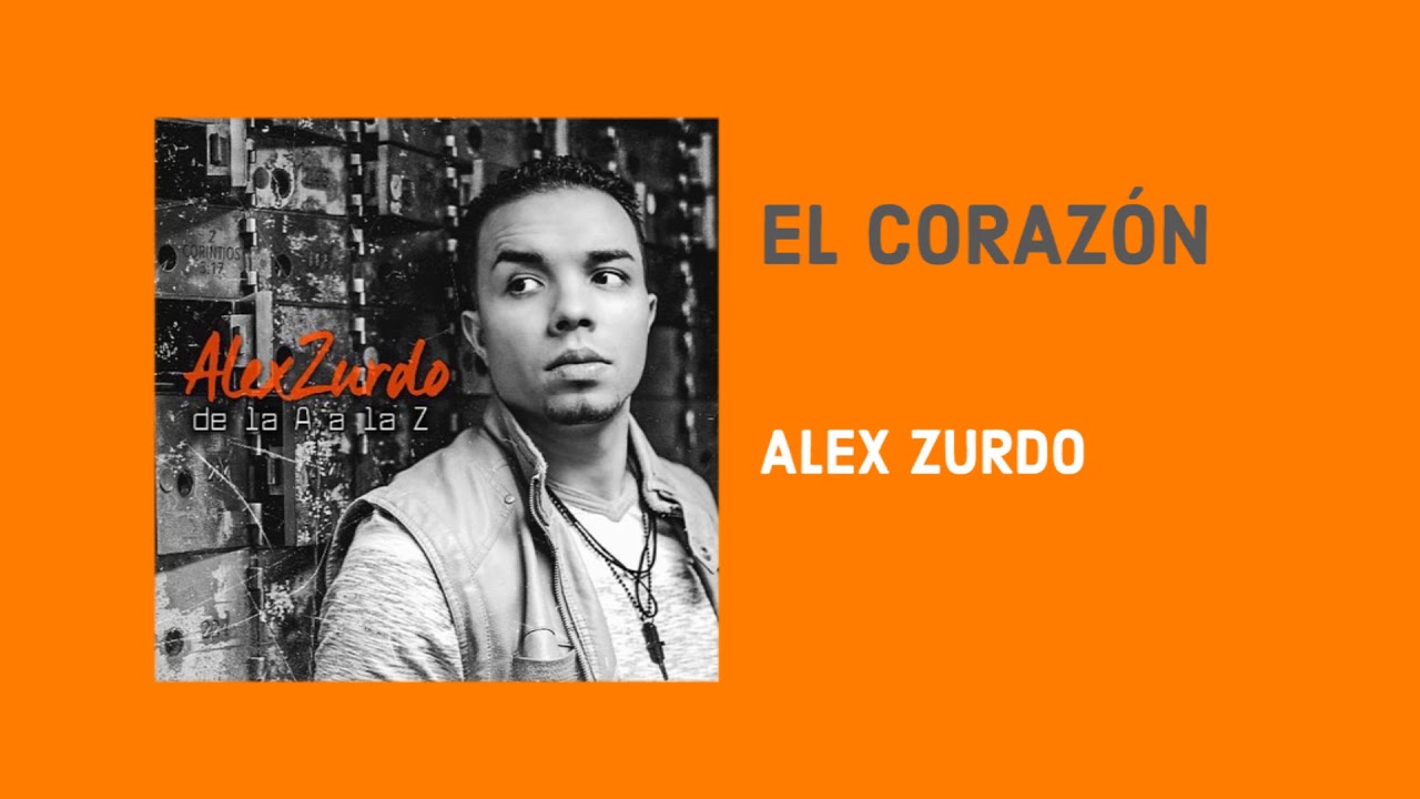 El Corazón - Alex Zurdo | De la A a la Z - YouTube