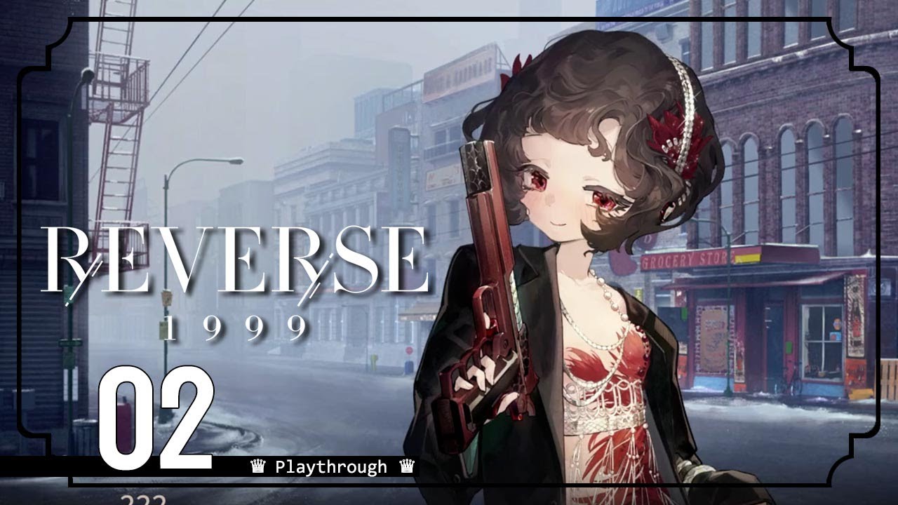 Reverse: 1999 【PC】 #02 │ v1.0 │Chinese VA 「No Commentary」 - YouTube