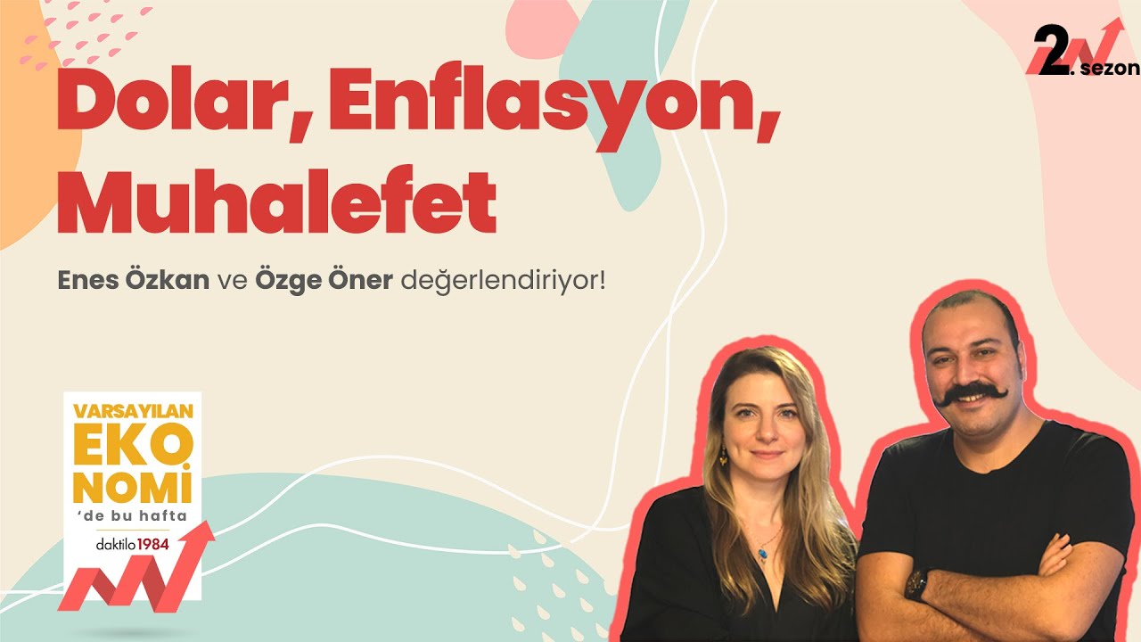 Dolar, Enflasyon, Muhalefet | Özge Öner & Enes Özkan | Varsayılan ...