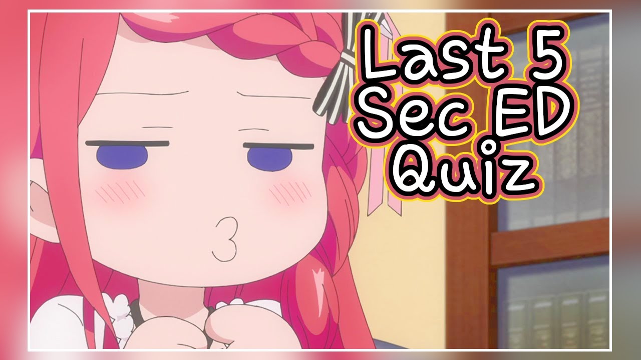 Anime ED Quiz (Last 5 Sec) - YouTube