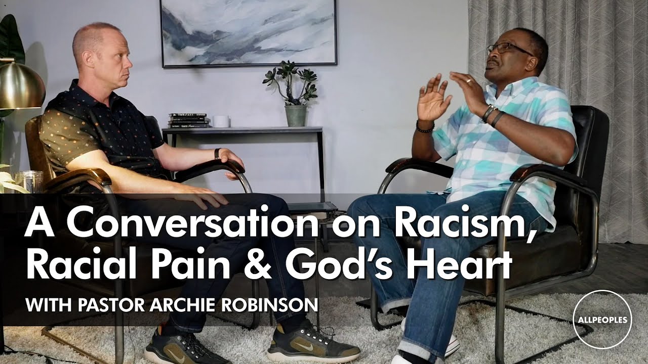 A Conversation on Racism, Racial Pain & God's Heart with Pastor Archie ...
