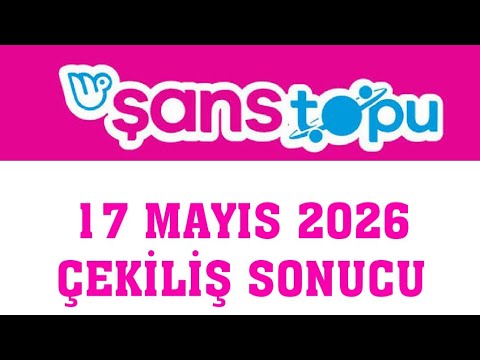 Şans Topu Çekiliş Sonuçları 17 Mayıs 2026