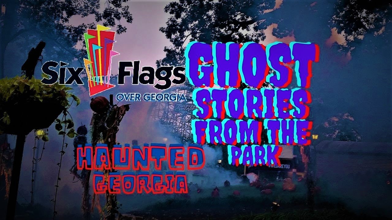 SIX FLAGS OVER GEORGIA GHOST STORIES | HAUNTED GEORGIA | - YouTube