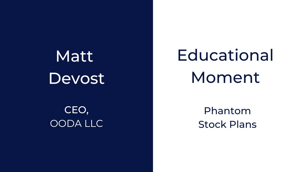 Educational Moment- Phantom Stock Plans. Interview- Matt Devost, CEO of ...
