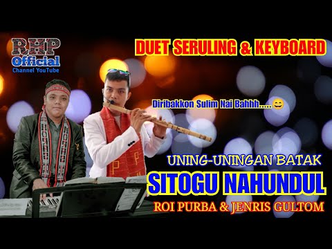 SITOGU NAHUNDUL - Duet Seruling & Keyboard || Roi Purba Ft. Jenris Gultom