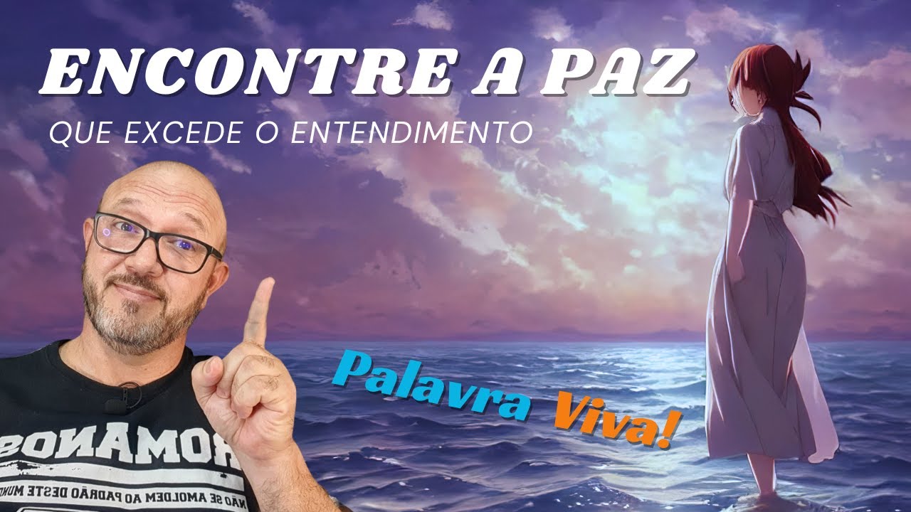 ENCONTRE A PAZ QUE EXCEDE O ENTENDIMENTO || Palavra Viva - YouTube
