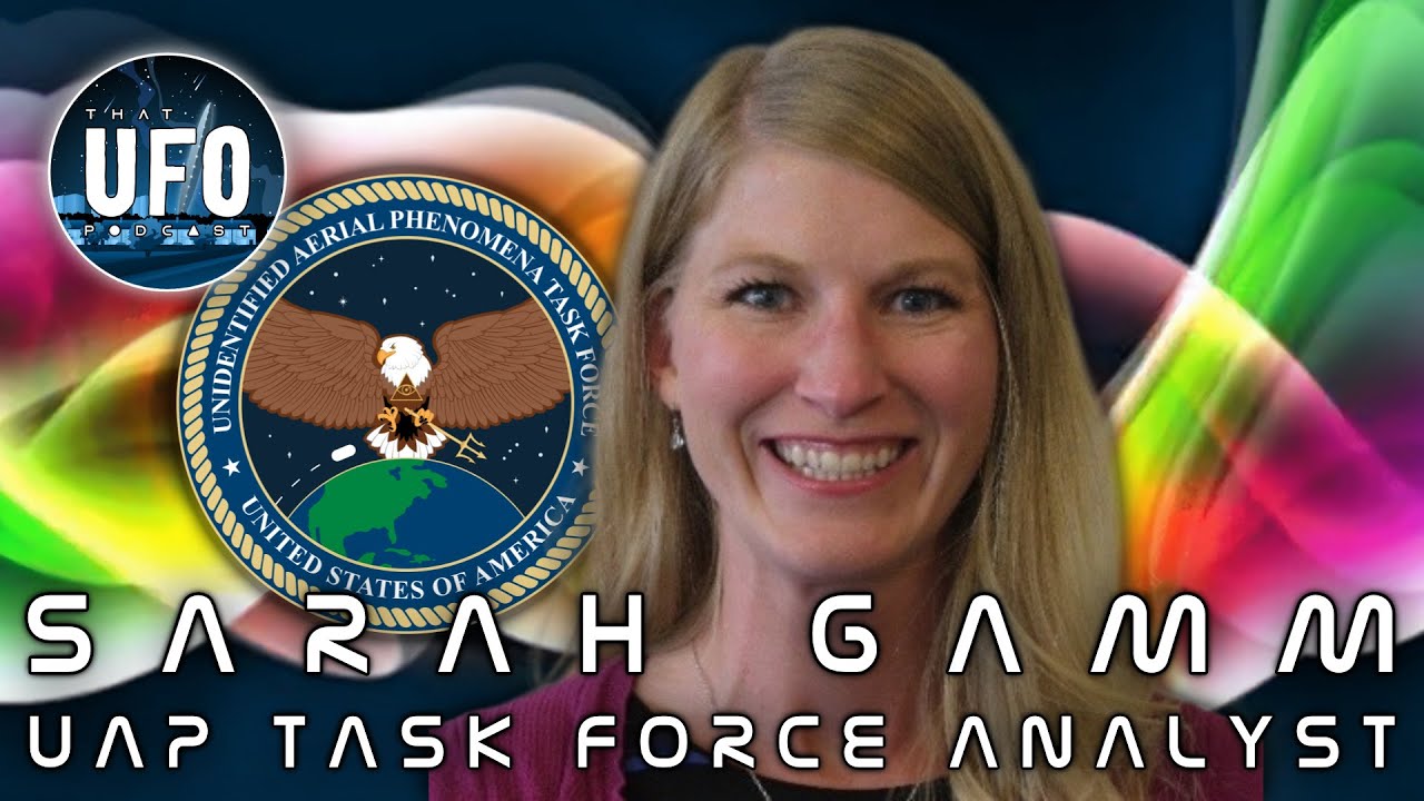 Sarah Gamm; UAP Task Force analyst || That UFO Podcast - YouTube