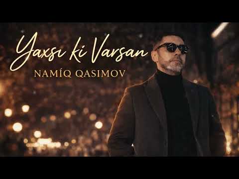 Namiq Qasımıov - Yaxşı ki Varsan 2026