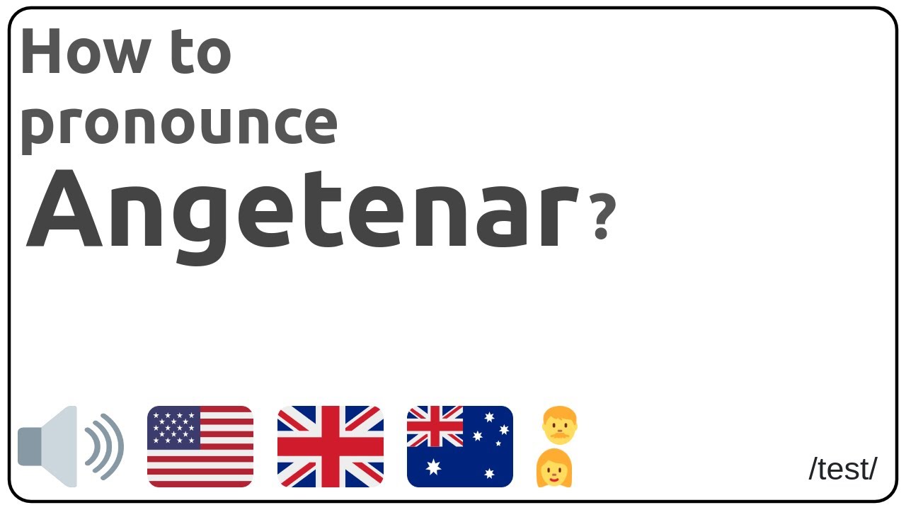 How to pronounce Angetenar in english? - YouTube