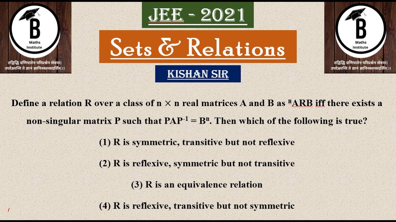 Define a relation R over a class of n × n real matrices A and B as nARB ...