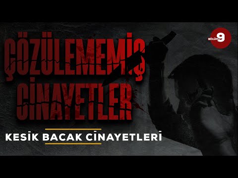 İSTANBUL'A KORKU SALAN CİNAYETLER - KESİK BACAK CİNAYETLERİ I Çözülememiş Cinayetler 9. Bölüm
