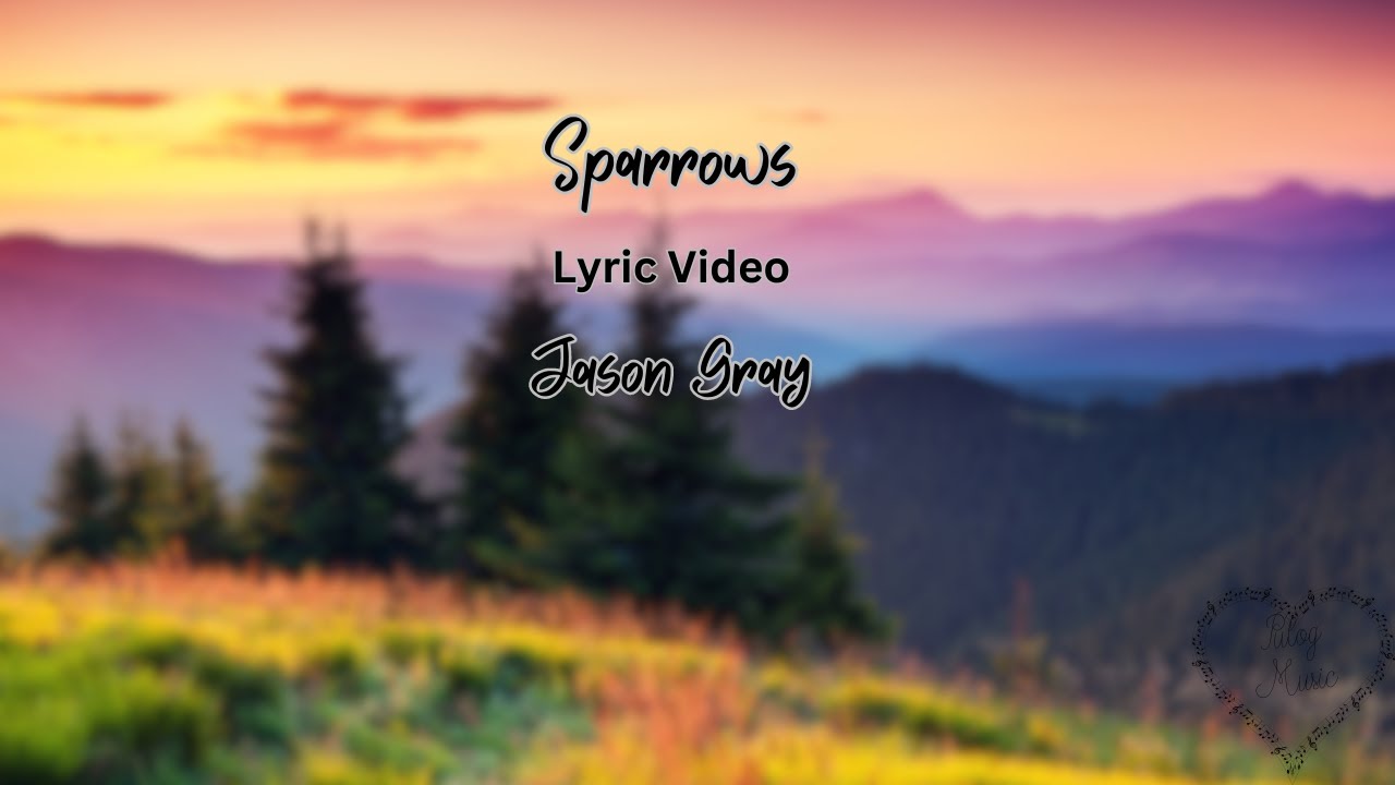 Sparrows - Jason Gray - Lyric Video - YouTube