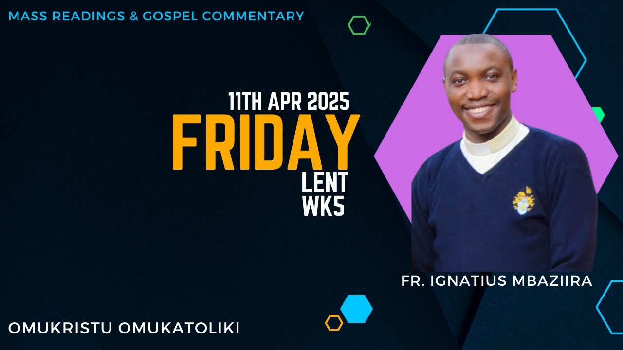Friday 11th April 2025, Fifth Week of Lent; Mass Readings and Gospel ...