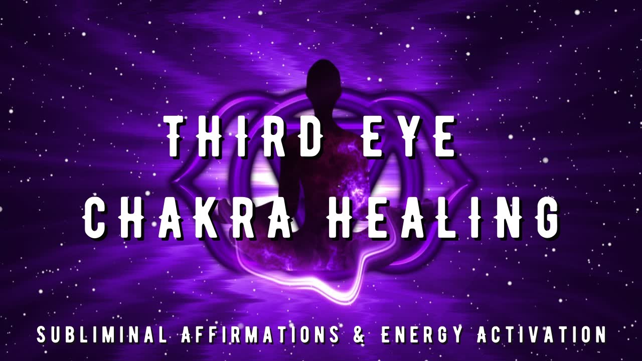 Third Eye Chakra Healing | SUBLIMINAL AFFIRMATIONS & ENERGY ACTIVATION ...