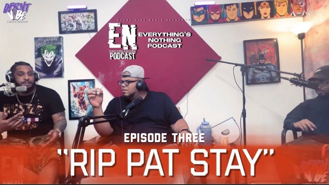 RIP PAT STAY | Episode 3 | Everything's Nothing Podcast - YouTube