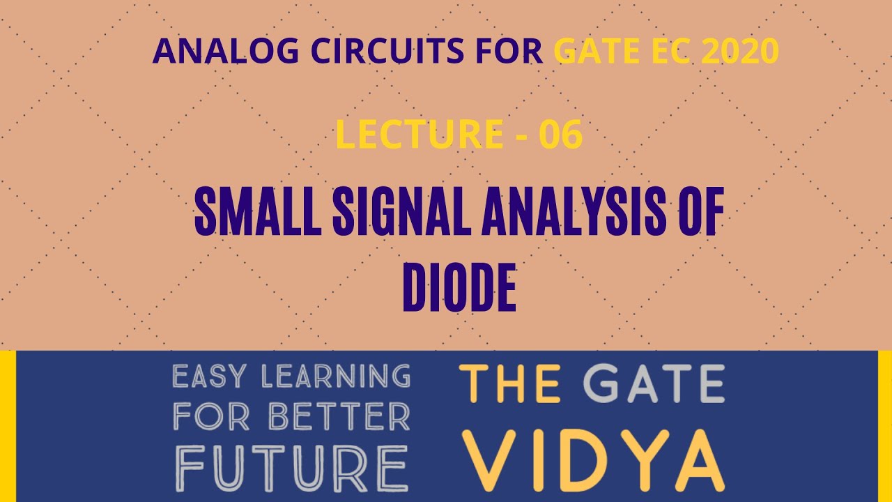 LEC - 06 || Small Signal Analysis of DIODE || Analog Circuits - YouTube
